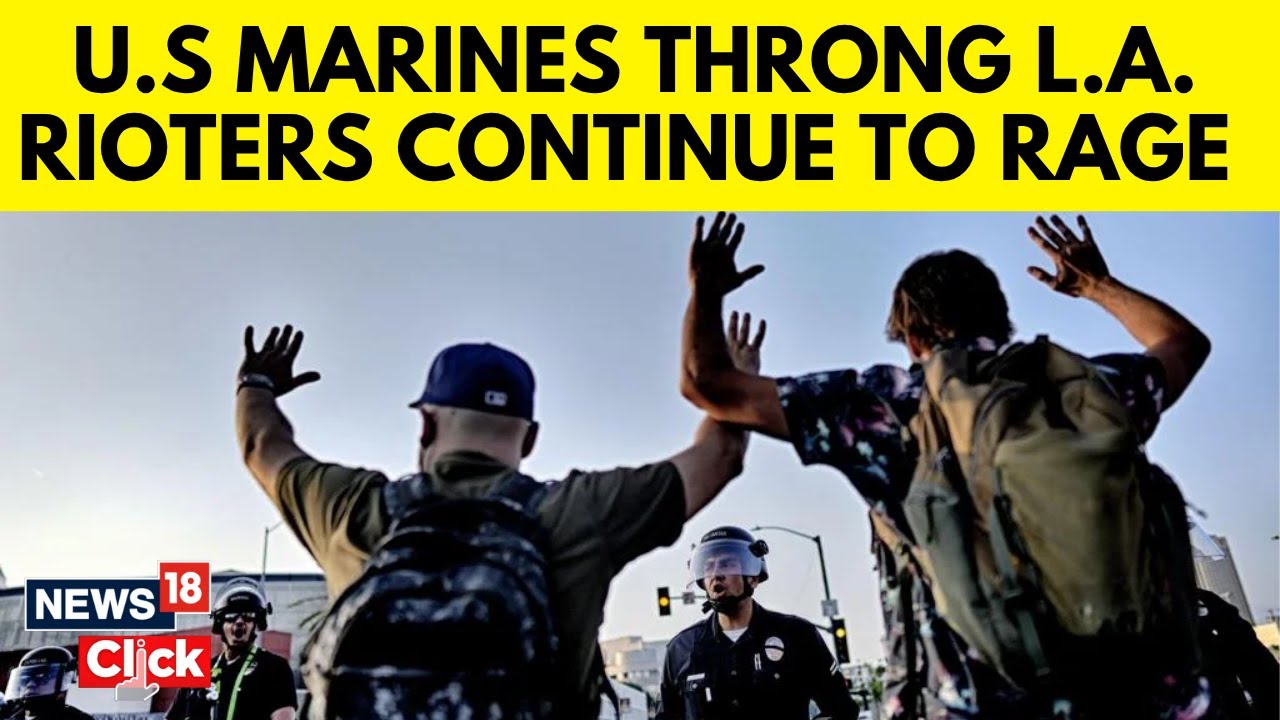 US Marines Arrive In Los Angeles Under Orders From President Trump - News18