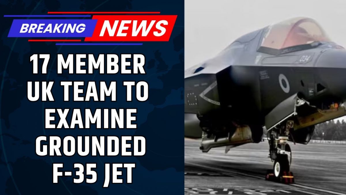 A 17-Member UK Team To Land And Assess Grounded F-35 Fighter Jet In ...