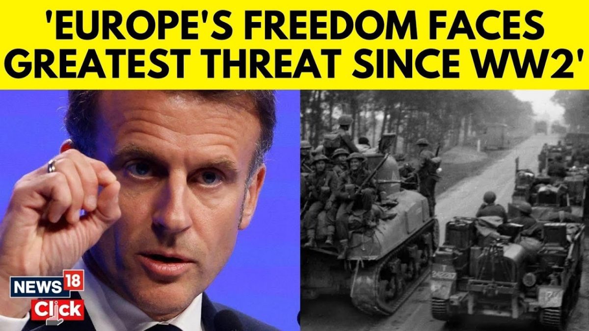 Macron News | “Europe’s Freedom Faces Greatest Threat Since WW2 ...