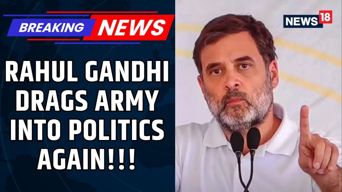 Congress Leader & LoP Rahul Gandhi Brings Army Into Politics Again | Bihar Polls 2025 | News18 ...