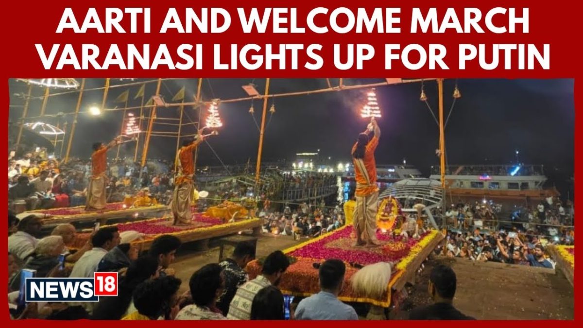 Varanasi Streets Echo With Chants As Locals Perform ‘Aarti’ For Putin ...