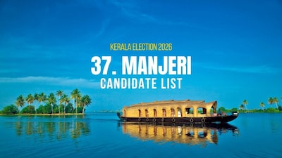 Manjeri Candidates 2026: Full List of Contestants from Manjeri Assembly ...
