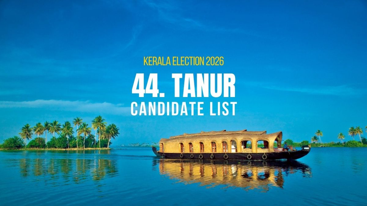 Tanur Candidates 2026: Full List of Contestants from Tanur Assembly ...