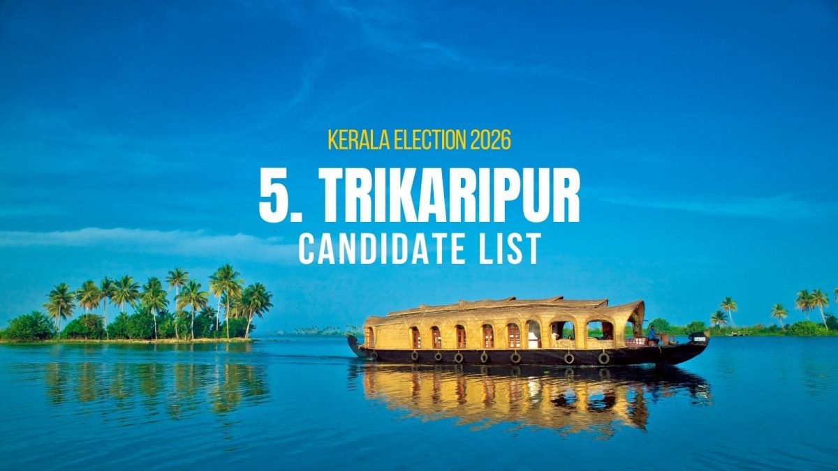 Trikaripur Candidates 2026: Full List of Contestants from Trikaripur ...