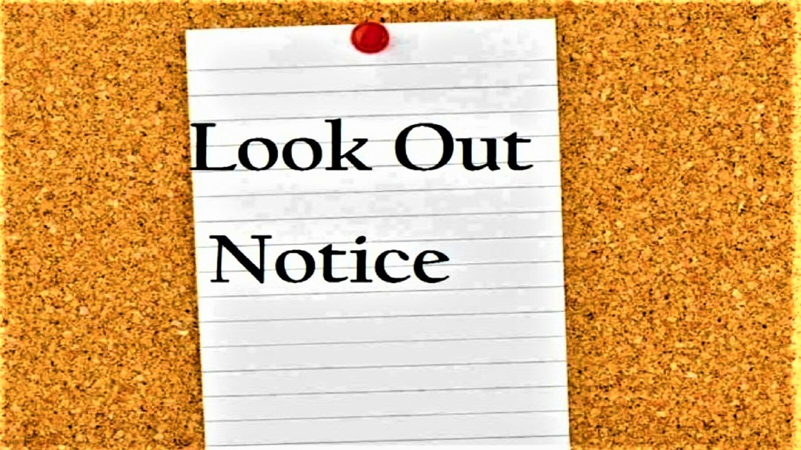 Lookout Notice: ಲುಕ್‌ ಔಟ್ ನೋಟಿಸ್ ಎಂದರೇನು? ಯಾವಾಗ, ಯಾರ ವಿರುದ್ಧ ಇದನ್ನು ...